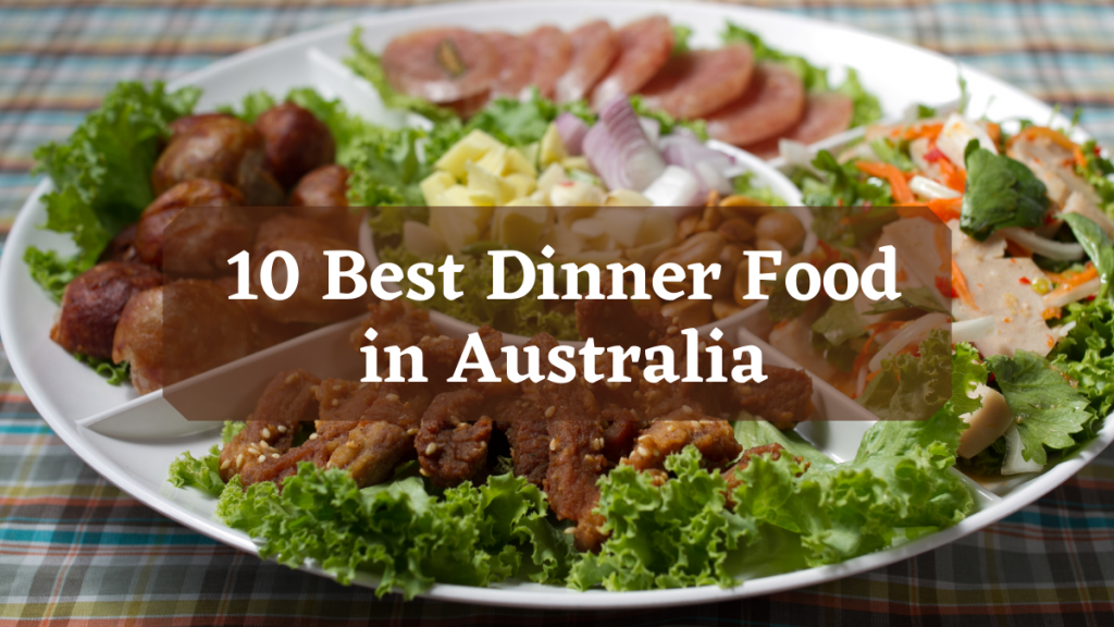 10 Best Dinner Food in Australia - Regional Food Solutions